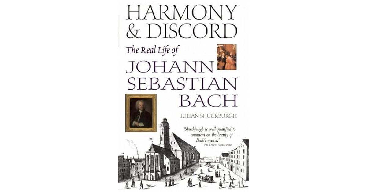 Harmony and Discord: The Real Life of Johann Sebastian Bach by Julian ...