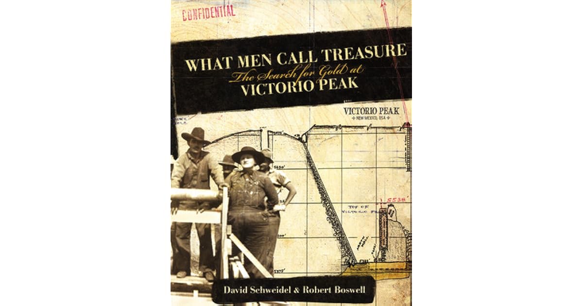 What Men Call Treasure: The Search for Gold at Victorio Peak by David ...