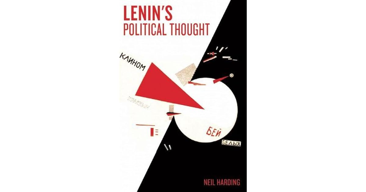 Lenin's Political Thought: Theory and Practice in the Democratic and ...