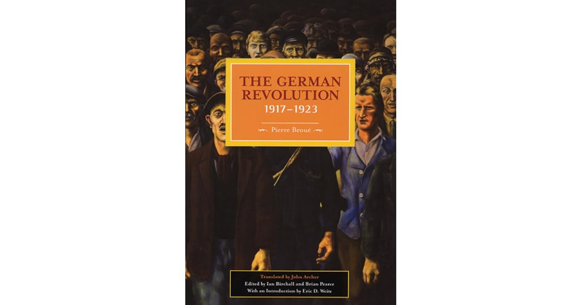 The German Revolution, 1917-1923 by Pierre Broué