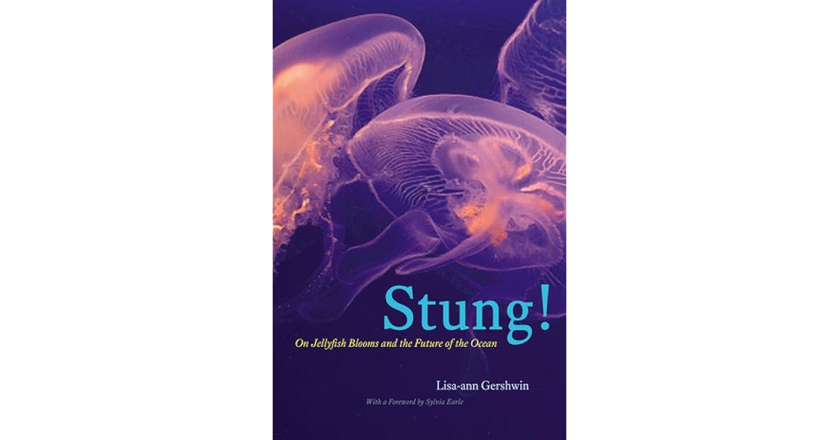 Stung!: On Jellyfish Blooms and the Future of the Ocean by Lisa-Ann ...