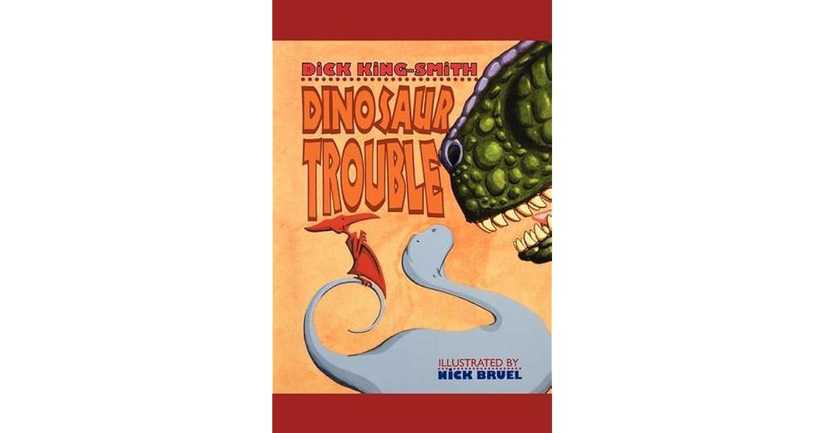 Dinosaur Trouble by Dick King-Smith