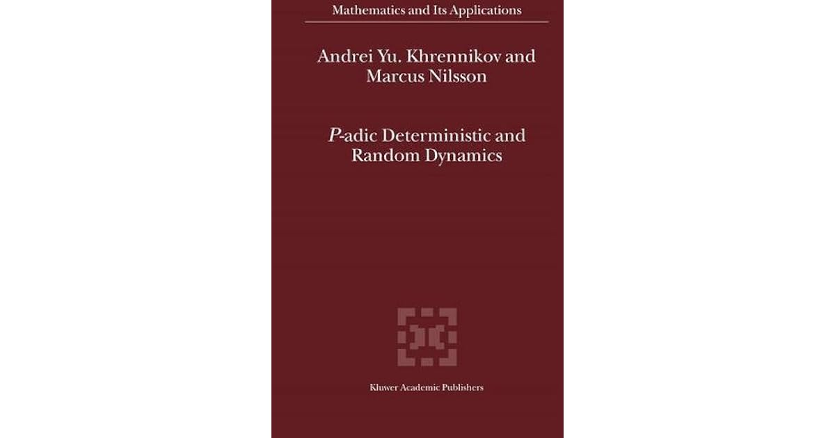 P-Adic Deterministic and Random Dynamics by Andrei Y. Khrennikov