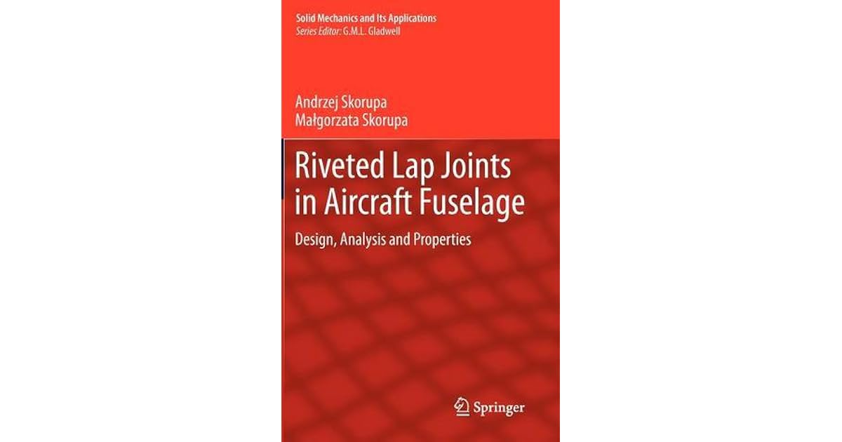 Riveted Lap Joints in Aircraft Fuselage: Design, Analysis and ...