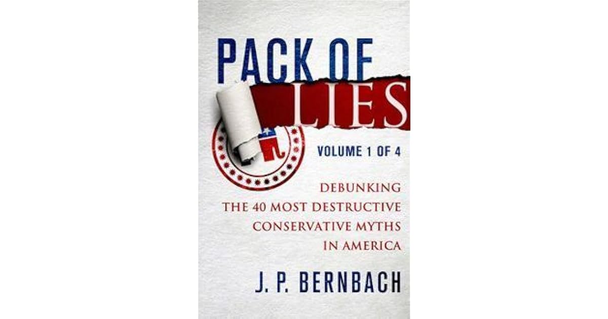 Pack of Lies Volume One: Debunking the 40 Most Destructive Conservative ...