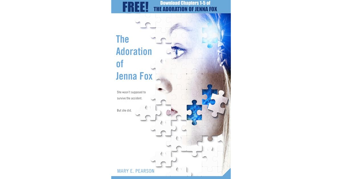 The Adoration of Jenna Fox: Chapters 1-5 by Mary E. Pearson