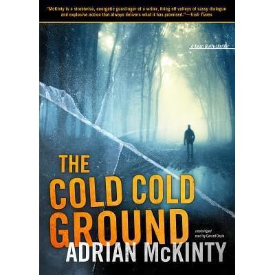 The Cold Cold Ground (Detective Sean Duffy, #1) by Adrian McKinty ...