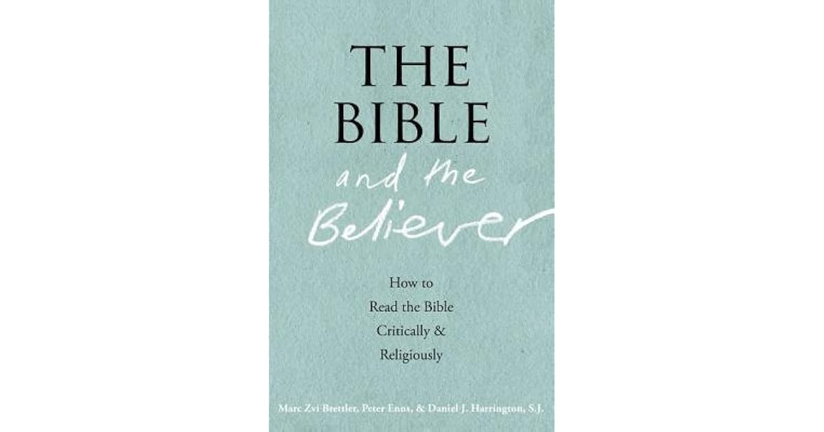 The Bible and the Believer: How to Read the Bible Critically and ...
