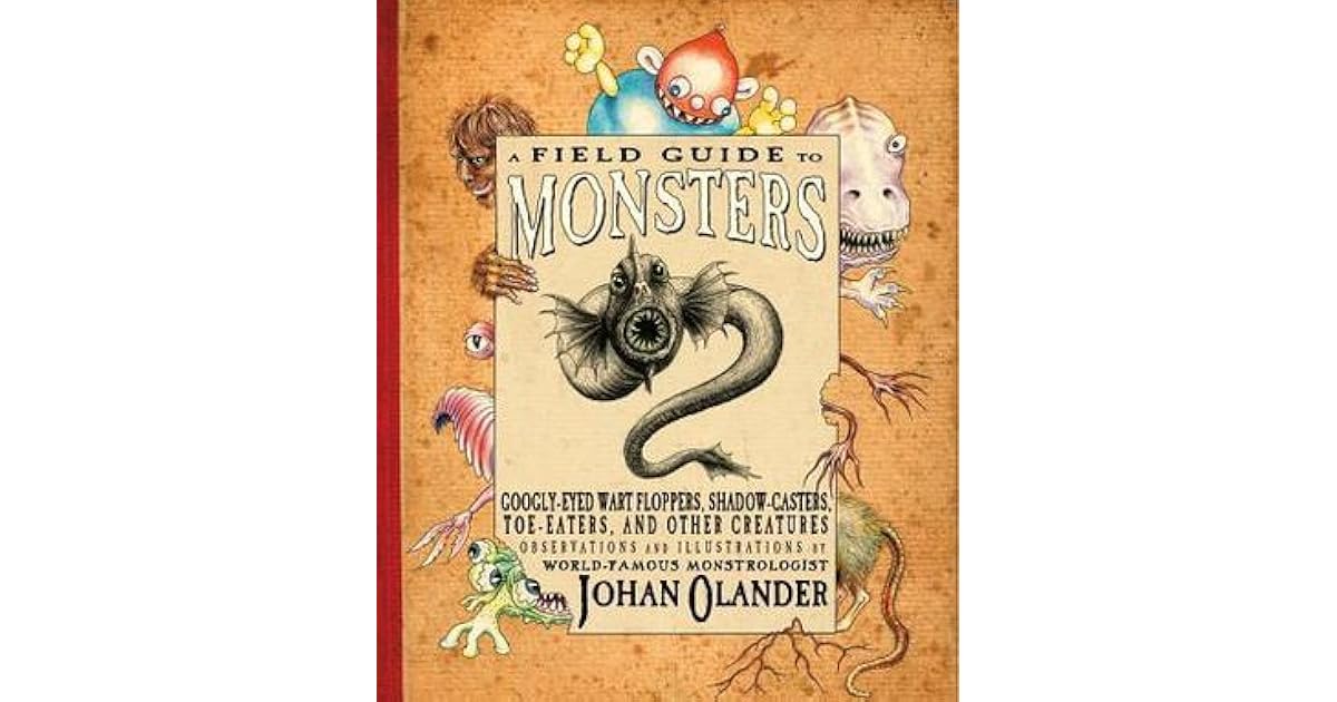 A Field Guide to Monsters: Googly-Eyed Wart Floppers, Shadow-Casters ...