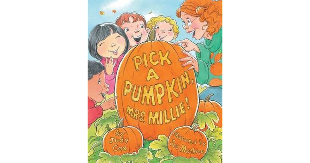 Pick a Pumpkin, Mrs. Millie! by Judy Cox