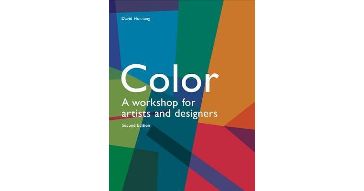 Color: A Workshop for Artists and Designers by David Hornung