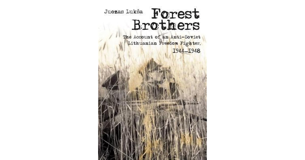 Forest Brothers: The Account of an Anti-Soviet Lithuanian Freedom ...