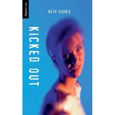 Kicked Out by Beth Goobie — Reviews, Discussion, Bookclubs, Lists