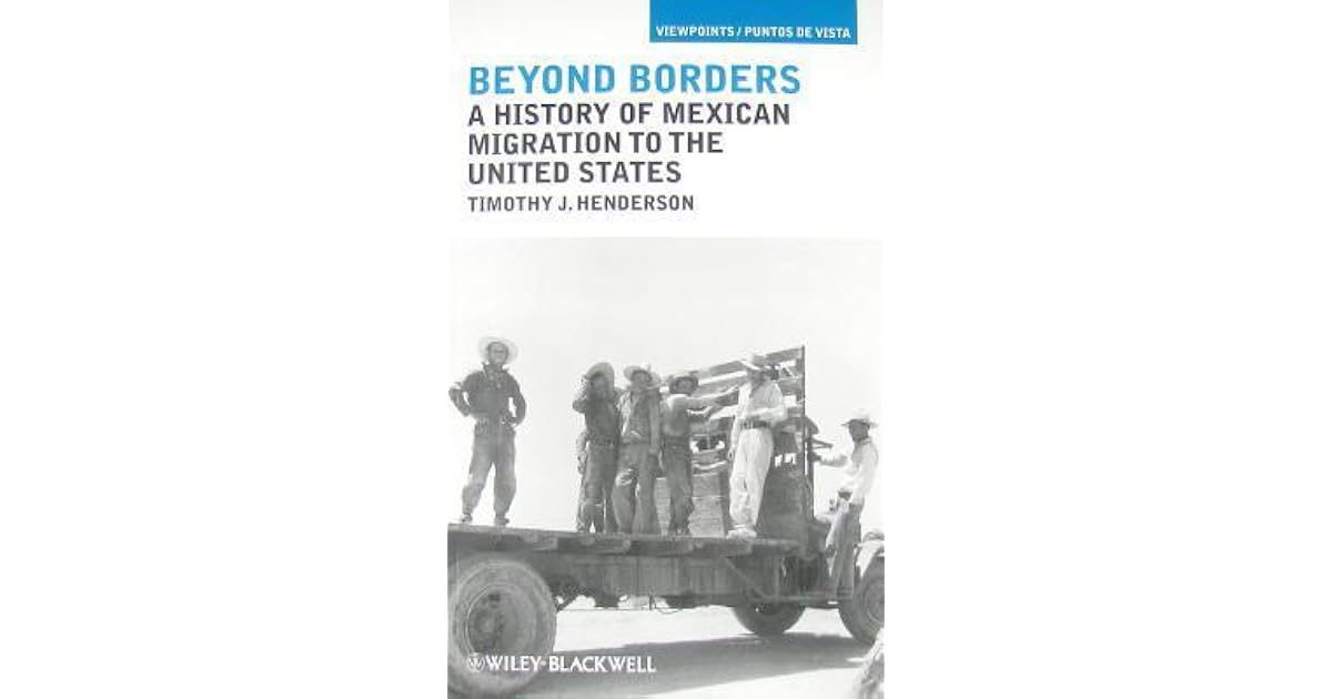 Beyond Borders: A History of Mexican Migration to the United States by ...
