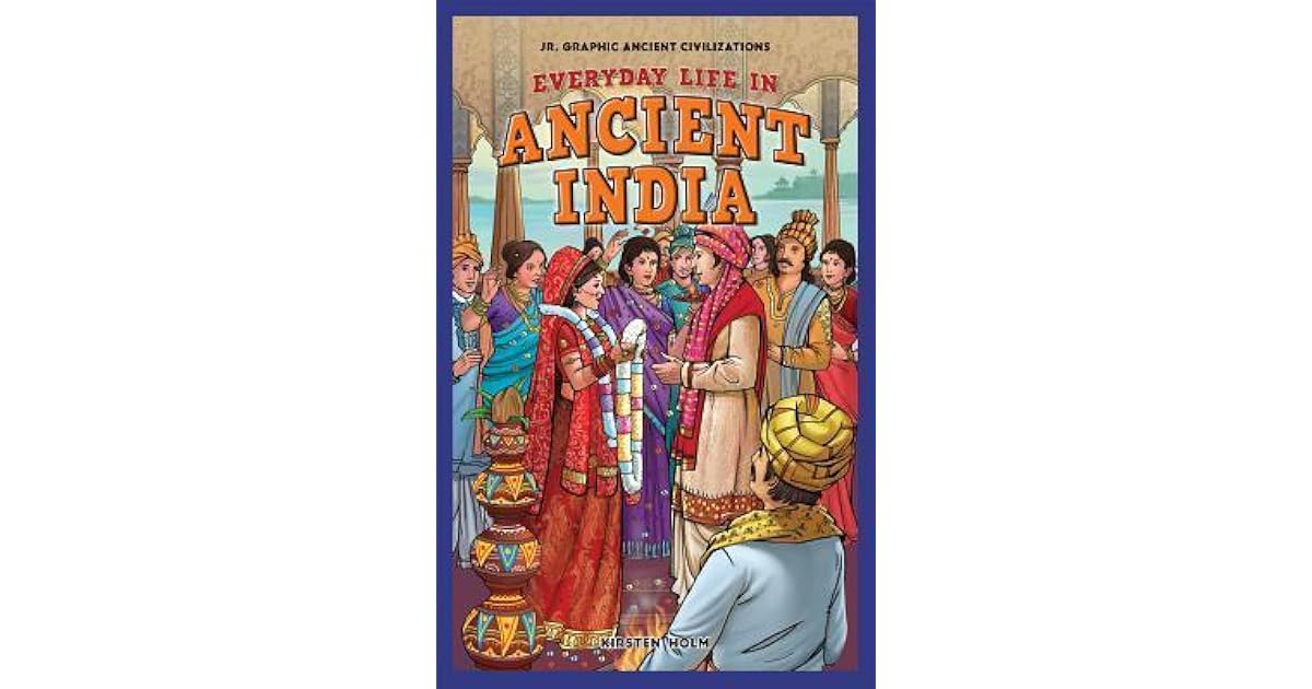 Everyday Life in Ancient India by Kirsten C. Holm