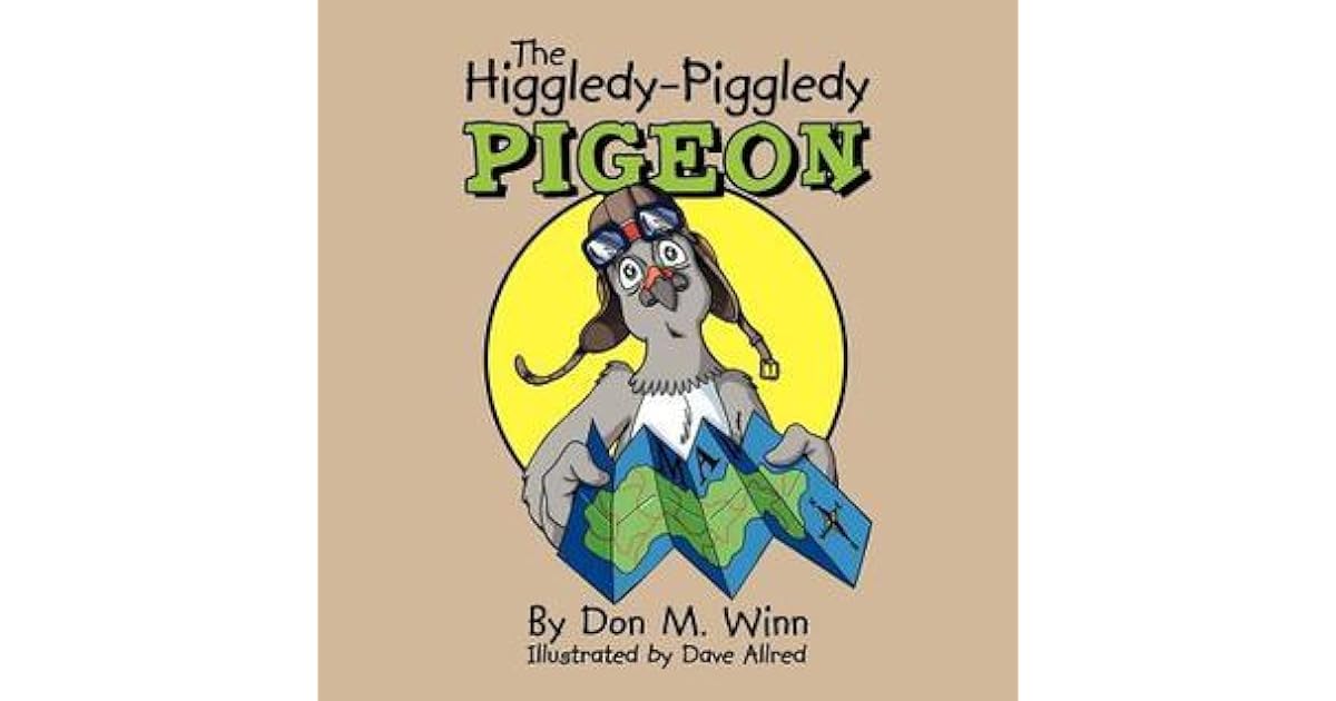 The Higgledy-Piggledy Pigeon by Don M. Winn