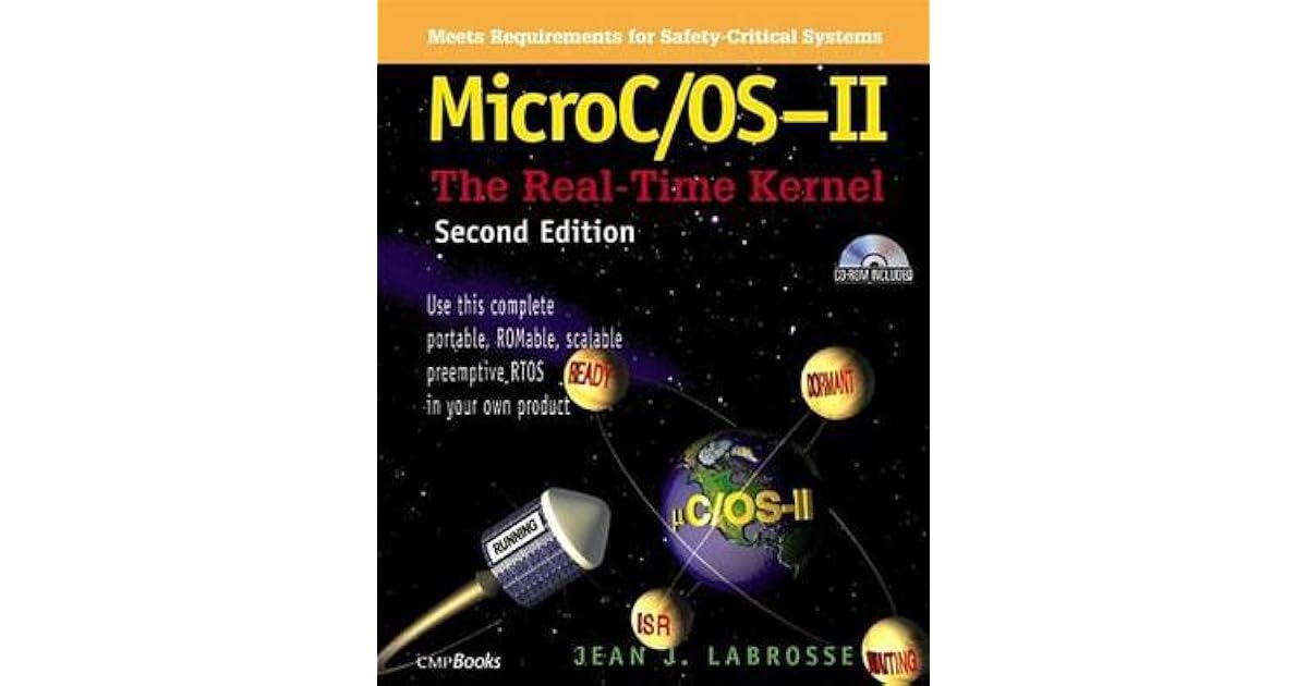 MicroC/OS-II: The Real Time Kernel by Jean J. Labrosse