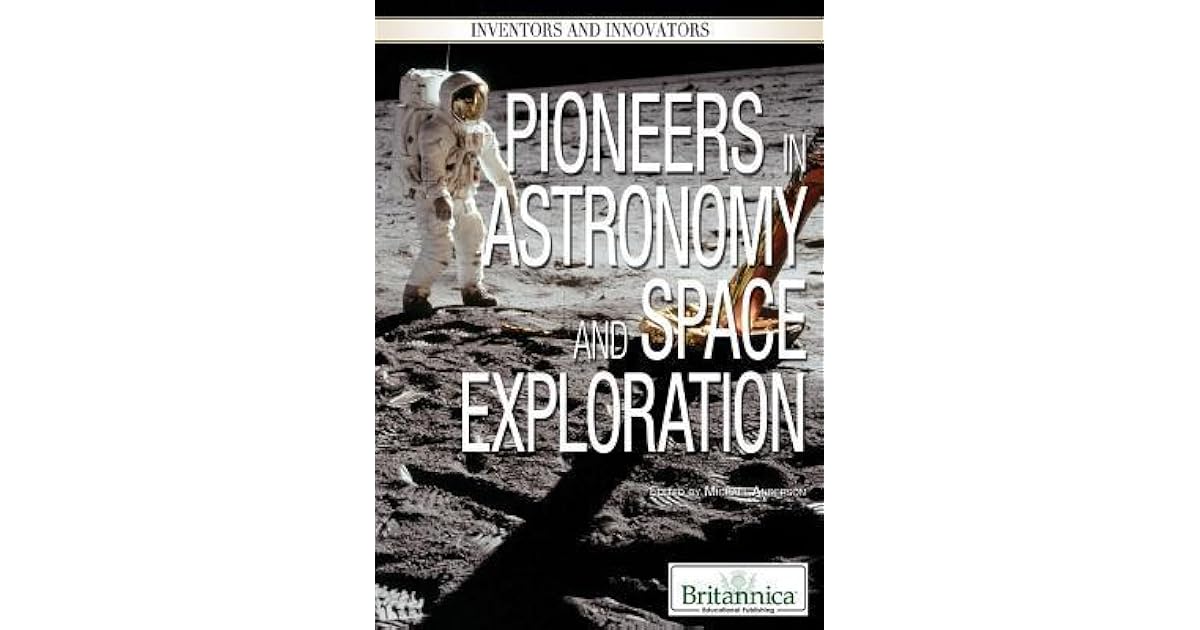 Pioneers in Astronomy and Space Exploration by Michael Anderson