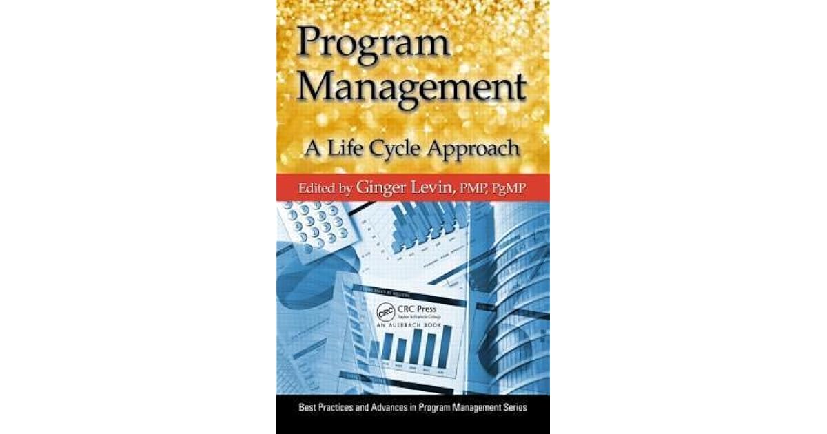 Program Management: A Life Cycle Approach by Ginger Levin