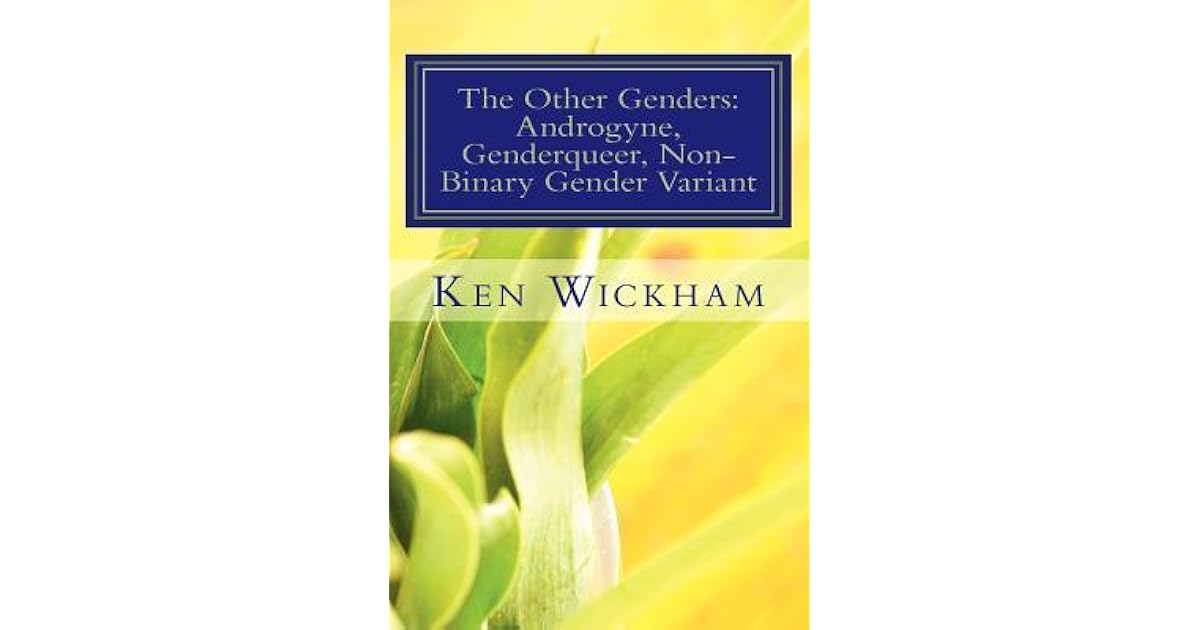 The Other Genders: Androgyne, Genderqueer, Non-Binary Gender Variant ...