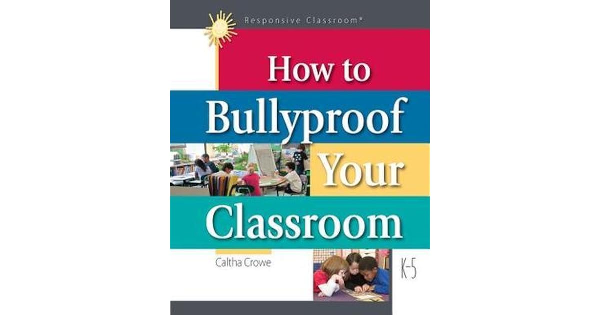 How to Bullyproof Your Classroom by Caltha Crowe