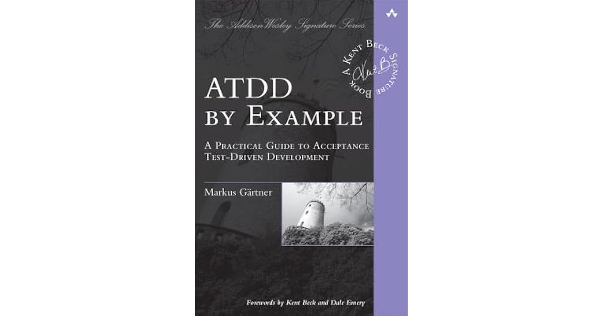 ATDD by Example: A Practical Guide to Acceptance Test-Driven ...