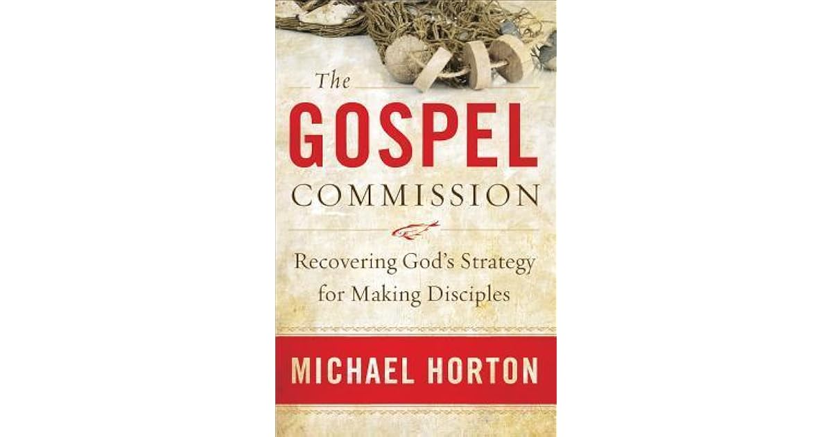 The Gospel Commission: Recovering God's Strategy for Making Disciples ...