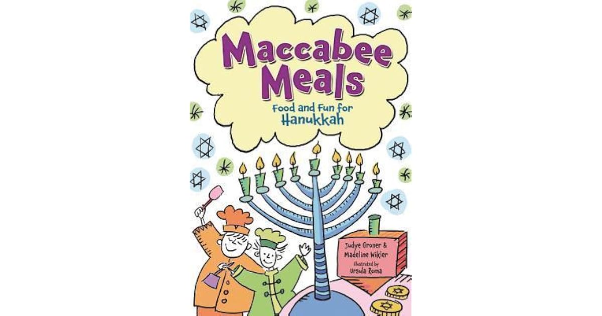 Maccabee Meals: Food and Fun for Hanukkah by Madeline Wikler