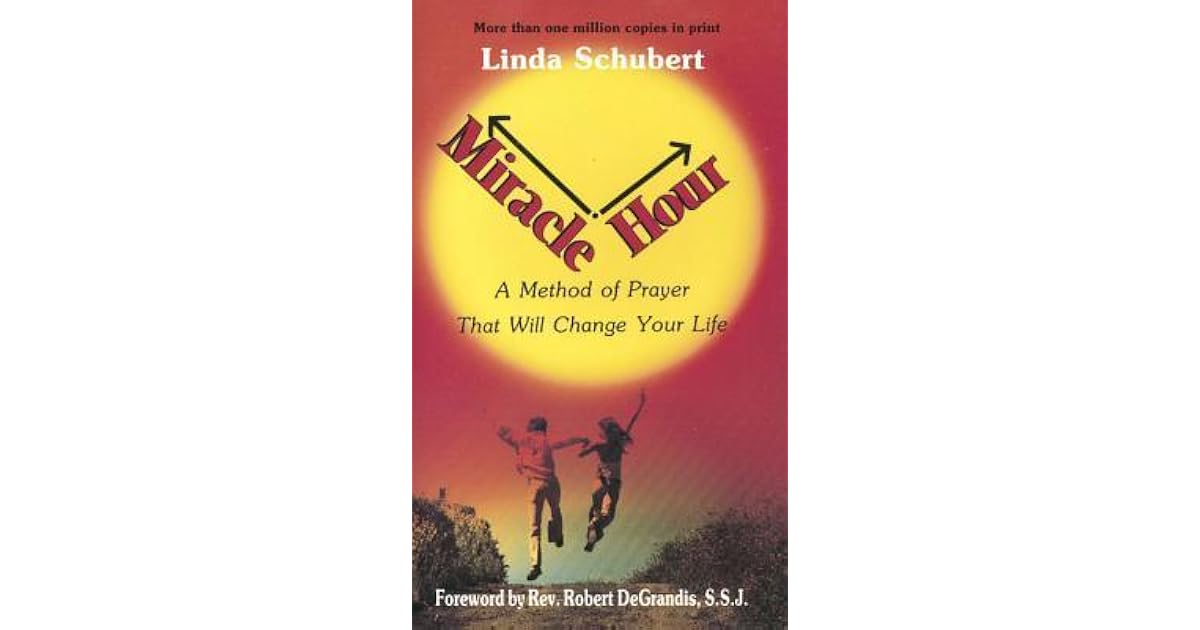 Miracle Hour: A Method Of Prayer That Will Change Your Life by Linda ...