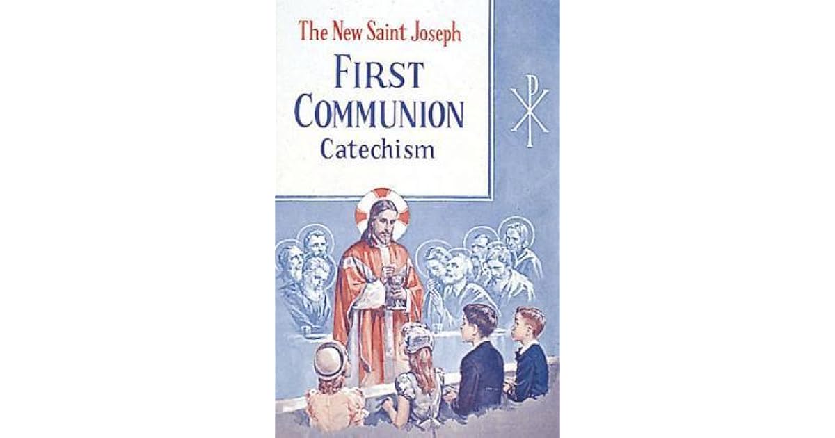 The New St. Joseph First Communion Catechism by Bennet Kelley