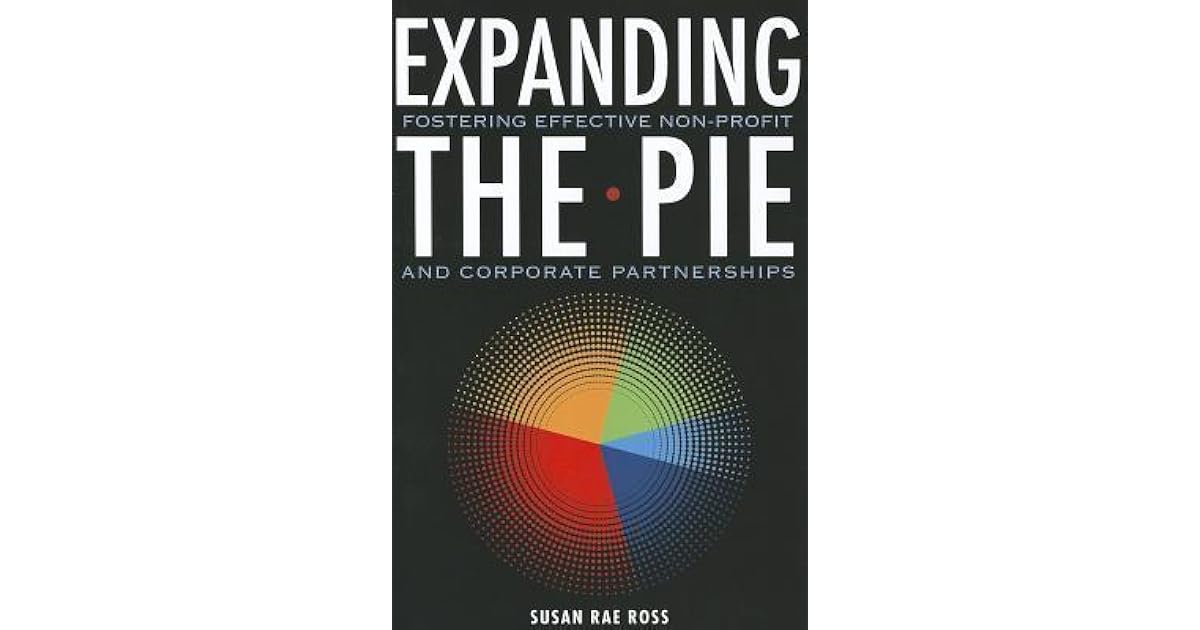 Expanding the Pie: Fostering Effective Non-Profit and Corporate ...