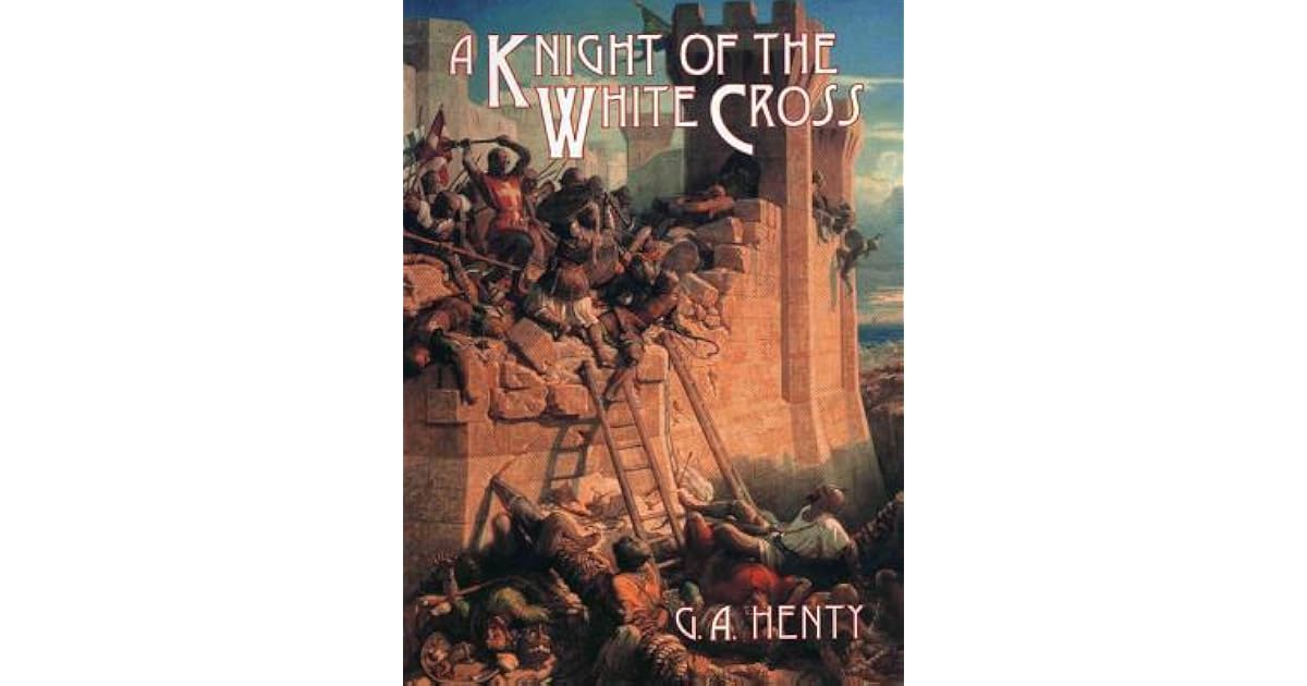 A Knight of the White Cross by G.A. Henty
