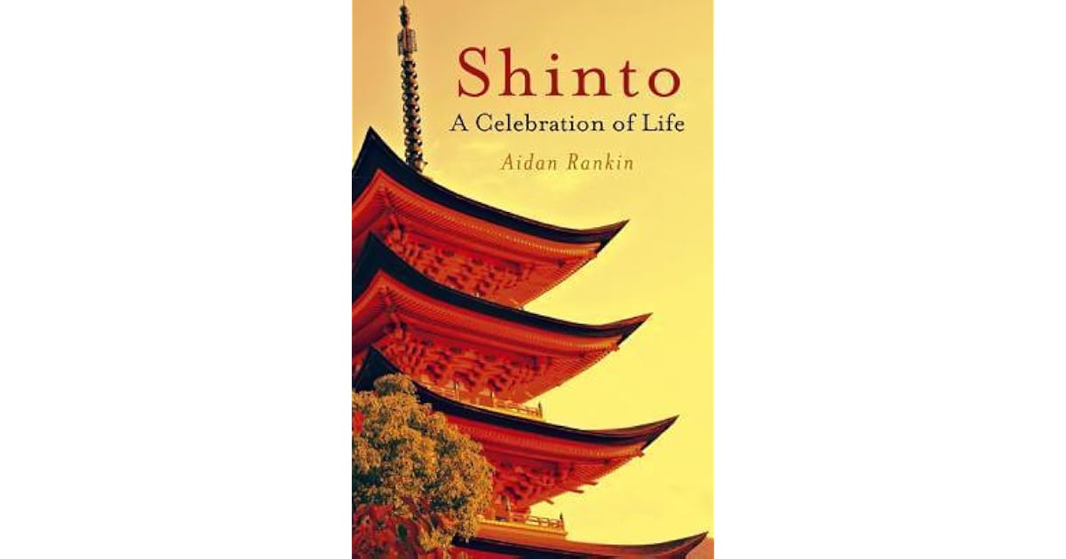 Shinto: A Celebration of Life by Aidan Rankin
