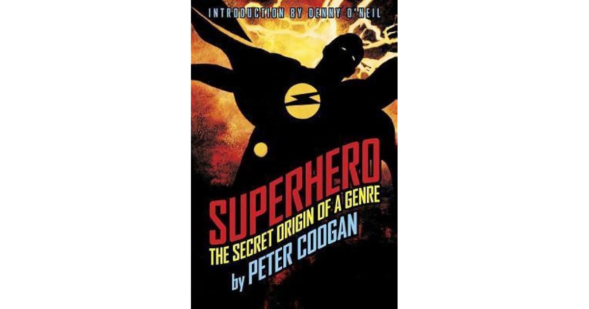 Superhero: The Secret Origin of a Genre by Peter Coogan