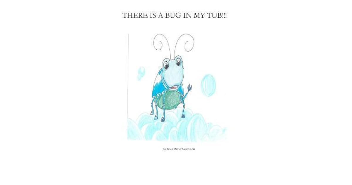 There Is a Bug in My Tub by Brian David Wallenstein