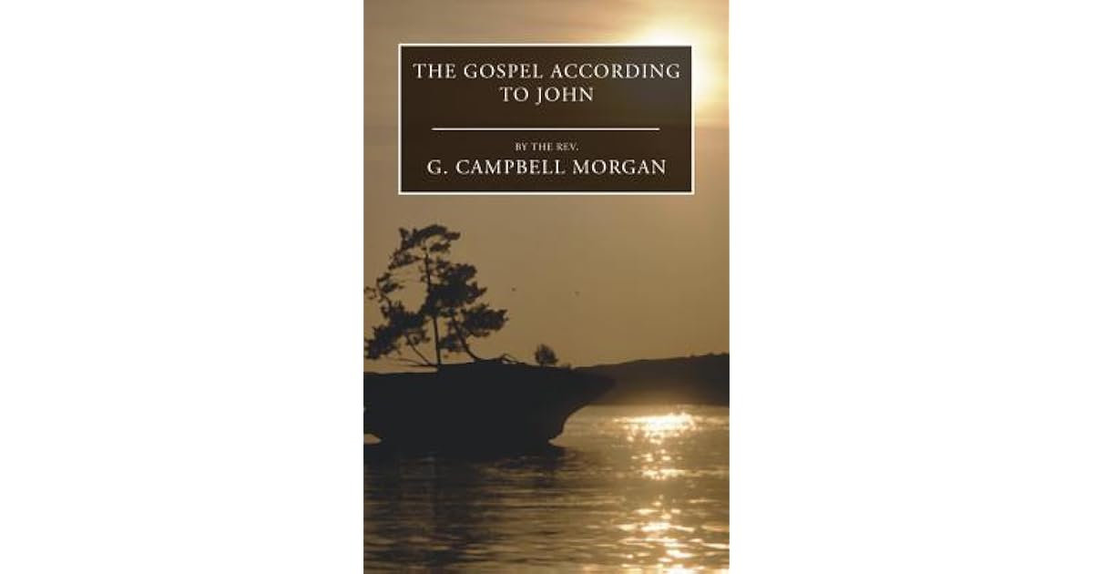 The Gospel According to John by G. Campbell Morgan
