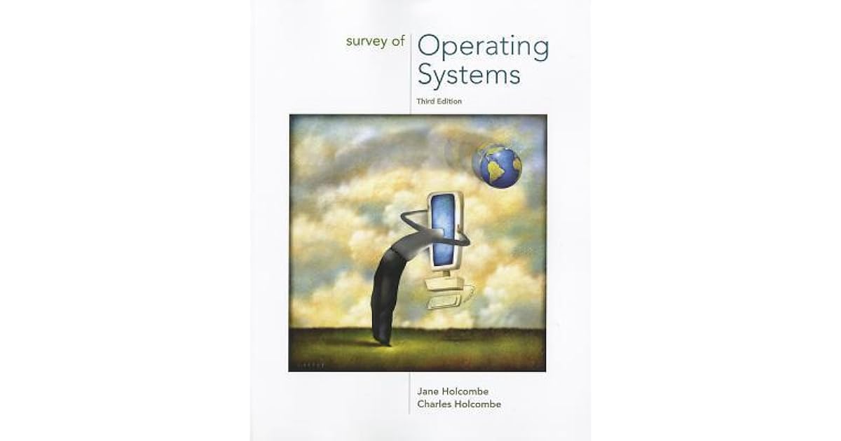 Survey of Operating Systems by Charles Holcombe