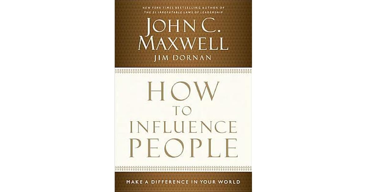 How to Influence People: Make a Difference in Your World by John C. Maxwell