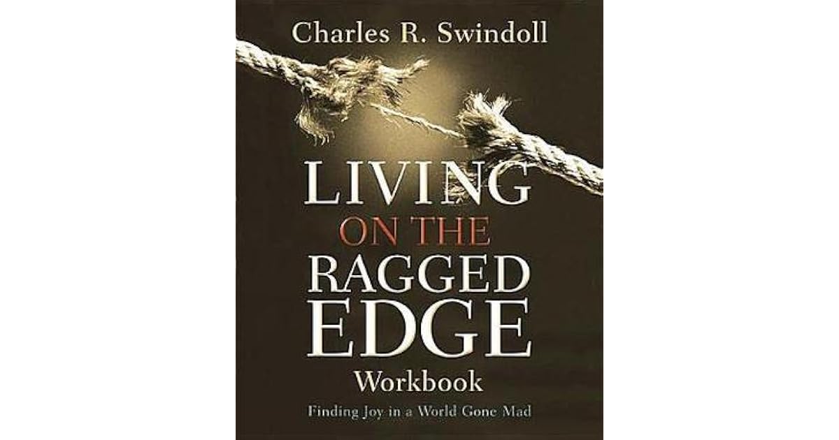 Living on the Ragged Edge: Finding Joy in a World Gone Mad: Workbook by ...