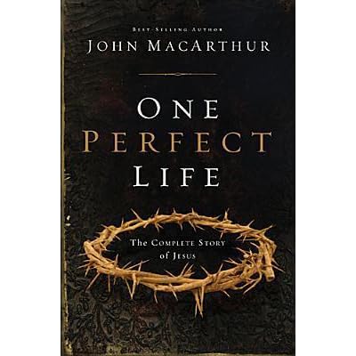 One Perfect Life: The Complete Story of the Lord Jesus by John F ...