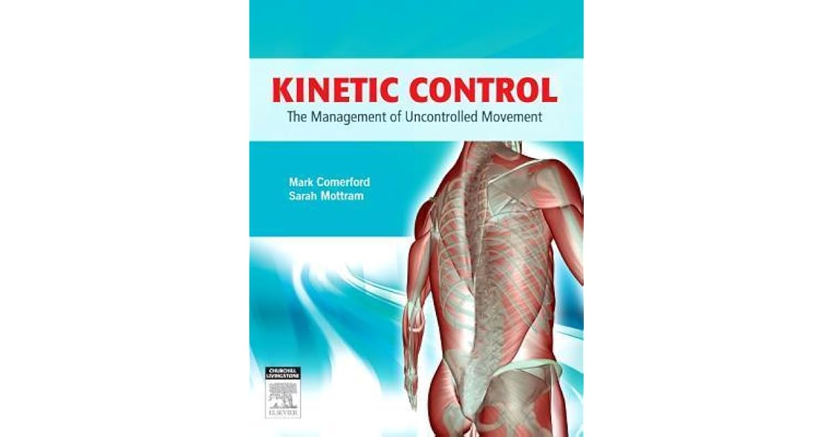 Kinetic Control: The Management of Uncontrolled Movement by Mark Comerford