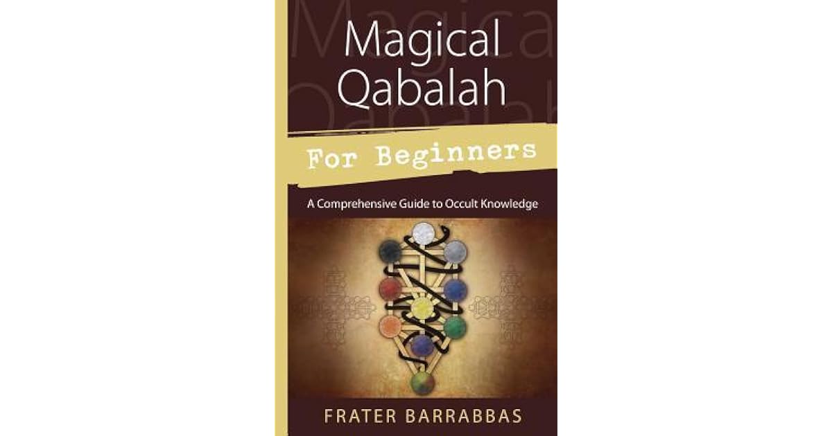 Magical Qabalah for Beginners: A Comprehensive Guide to Occult ...