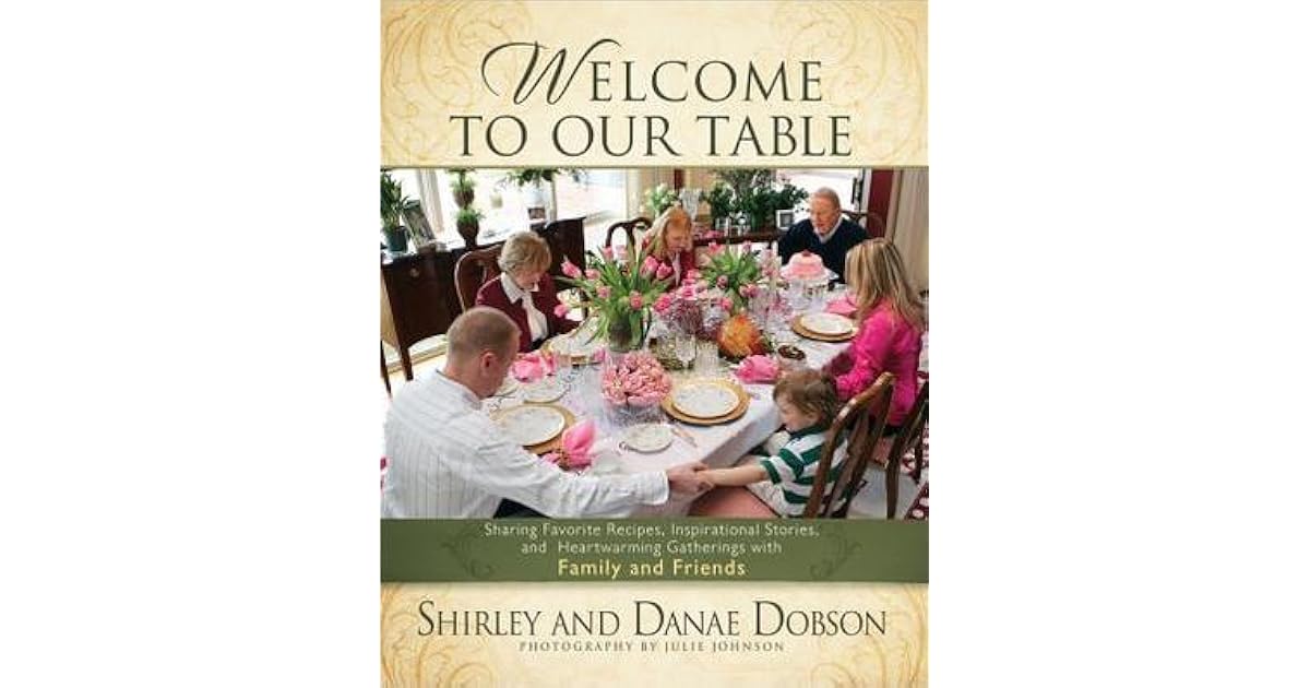 Welcome to Our Table: Sharing Favorite Recipes, Inspirational Stories ...