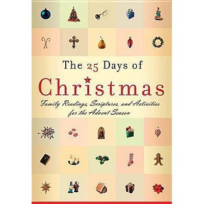 The 25 Days of Christmas: Family Readings and Scriptures for the Advent ...