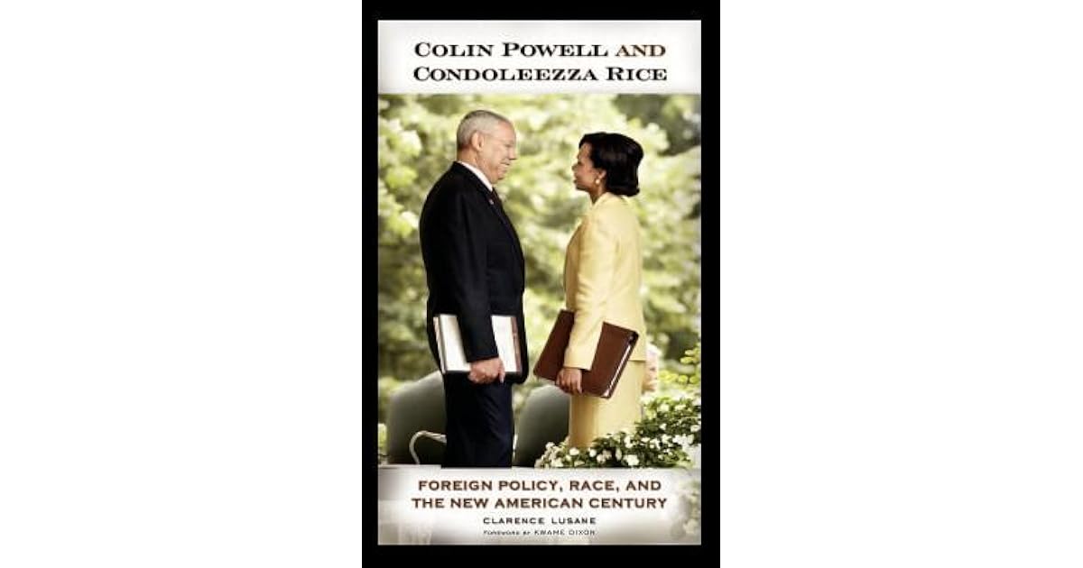 Colin Powell and Condoleezza Rice: Foreign Policy, Race, and the New ...