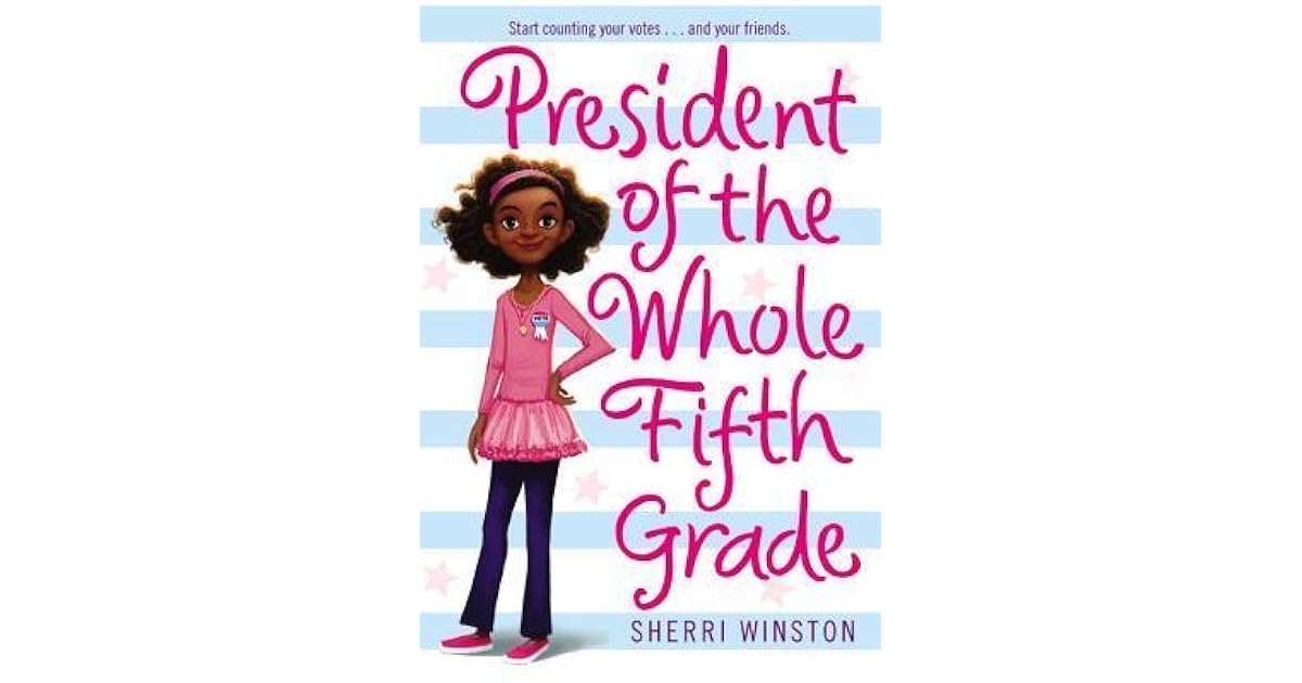 President of the Whole Fifth Grade by Sherri Winston