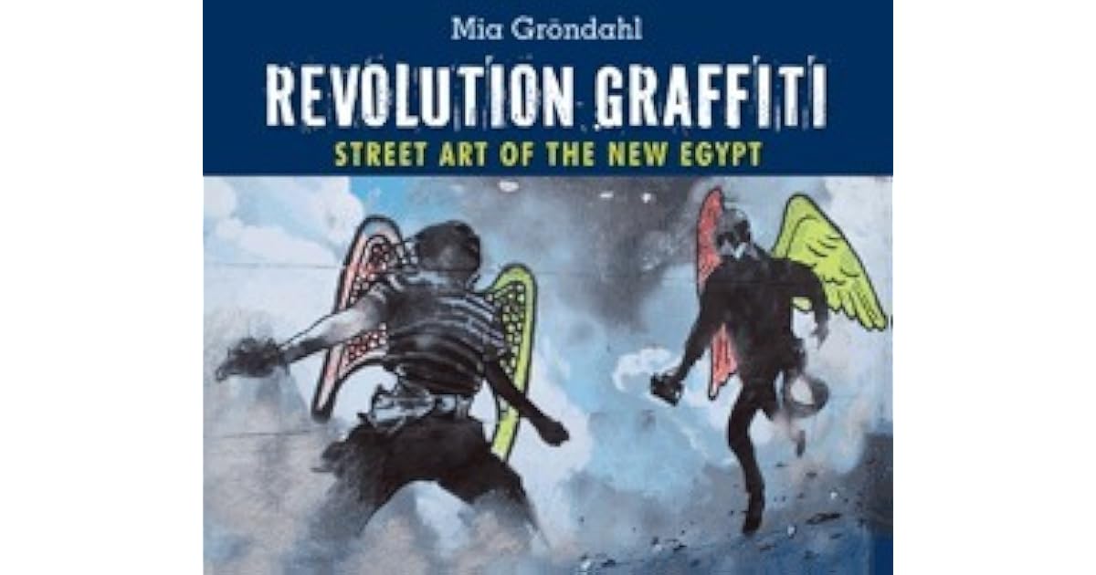 Revolution Graffiti: Street Art of the New Egypt by Mia Gröndahl