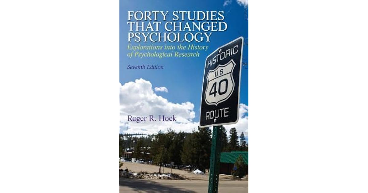 Forty Studies That Changed Psychology by Roger R. Hock