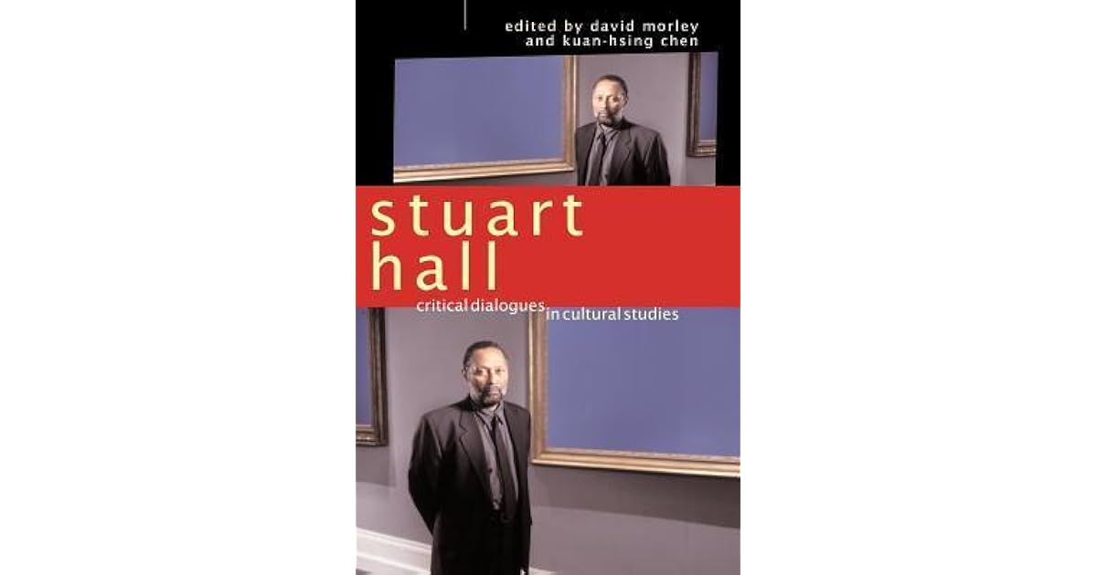 Stuart Hall: Critical Dialogues in Cultural Studies by David Morley