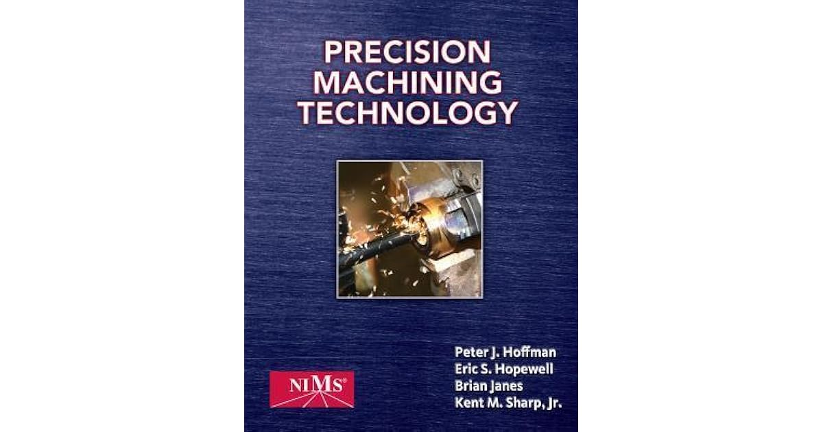 Precision Machining Technology by Peter J. Hoffman